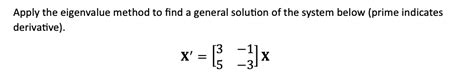 Solved Apply The Eigenvalue Method To Find A General