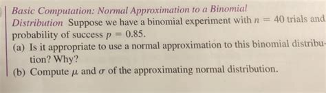 Solved Basic Computation Normal Approximation To A Binomial Chegg