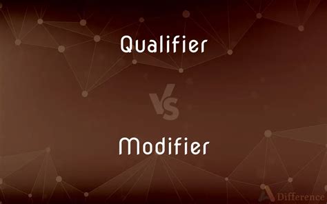 Qualifier Vs Modifier — Whats The Difference