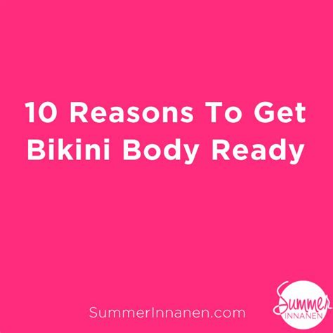 10 Reasons To Get Bikini Body Ready Bikini Bodies Body Feelings