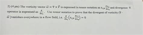 Solved 2 4 Pts The Vorticity Vector ω ∇×∇ Is Expressed In
