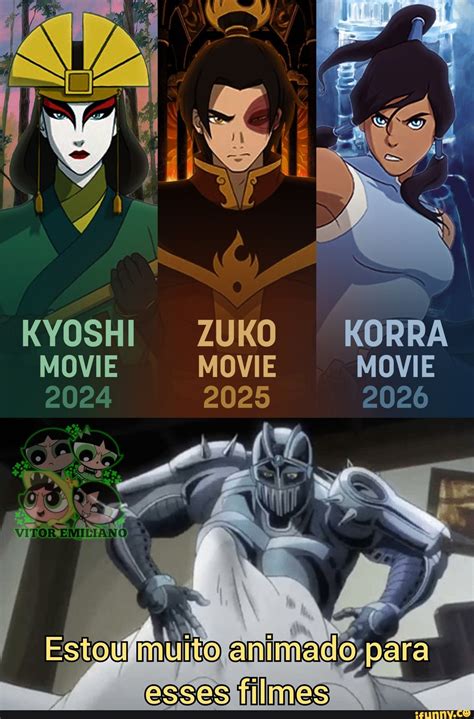 Kyoshi Zuko Korra Movie Movie Movie 2024 2025 2026 Ifunny