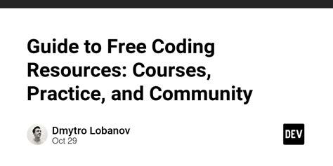 Guide To Free Coding Resources Courses Practice And Community Dev