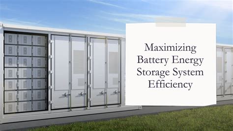 maximizing battery energy storage efficiency a deep dive