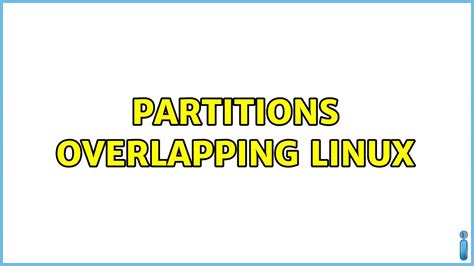 Partitions Overlapping Linux Youtube