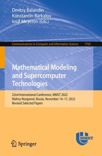 Mathematical Modeling And Supercomputer Technologies 22nd International Conference Mmst 2022
