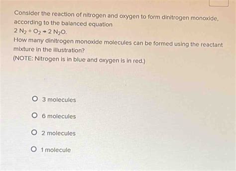 Consider The Reaction Of Nitrogen And Oxygen To Form Dinitrogen