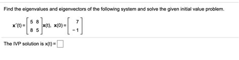 Solved Find The Eigenvalues And Eigenvectors Of The Following System