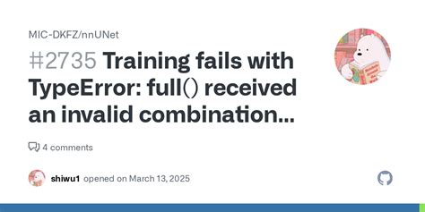Training Fails With Typeerror Full Received An Invalid Combination Of Arguments · Issue 2735