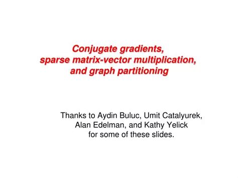 ppt c onjugate gradients sparse matrix vector multiplication and graph partitioning