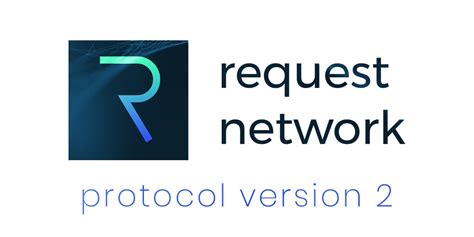 Request Network Protocol — Version 2 By Romaric Juniet Request Medium