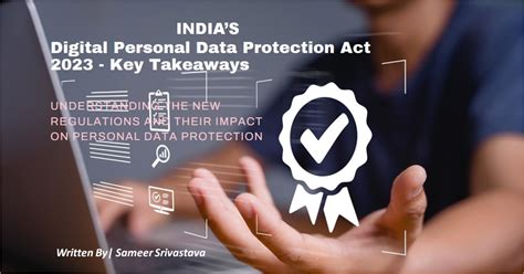 Indias Digital Personal Data Protection Act 2023 Dpdpa Key Takeaways