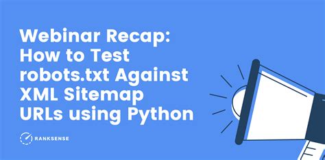 Webinar Recap How To Test Robotstxt Against Xml Sitemaps Urls Using Python Agile Seo By