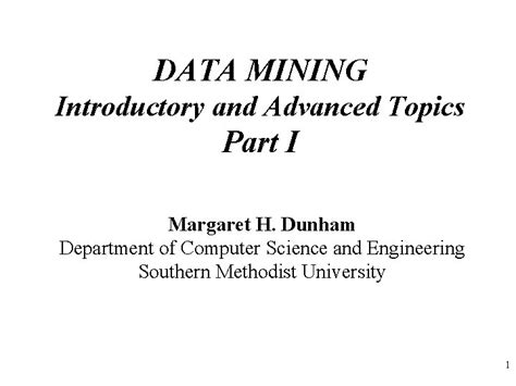 Data Mining Introductory And Advanced Topics Part I