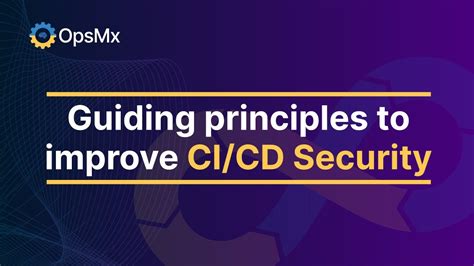 Stick With What Works Guiding Principles For Secure Ci Cd With Opsmx