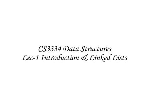Lec1 Introduction And Linked Lists Cs3334 Data Structures Lec 1