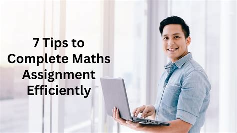 7 Tips To Complete Maths Assignment Efficiently
