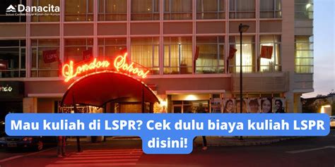 Mau Kuliah Di Lspr Cek Biaya Kuliah Lspr Disini Danacita