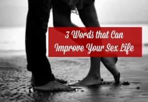 Words That Can Improve Your Sex Life And Your Marriage