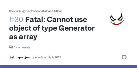 Fatal Cannot Use Object Of Type Generator As Array Issue 30