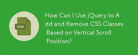 How Can I Use Jquery To Add And Remove Css Classes Based On Vertical
