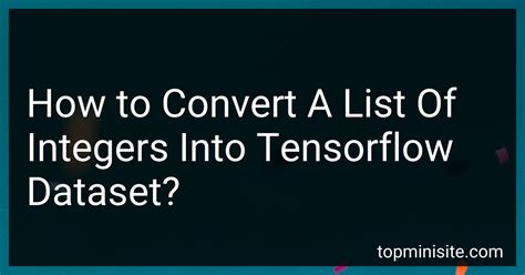 How To Convert A List Of Integers Into Tensorflow Dataset In 2024