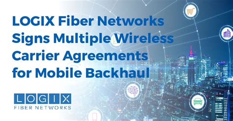Logix Fiber Networks On Linkedin Logix Has Signed Agreements With Two Major Wireless Carriers