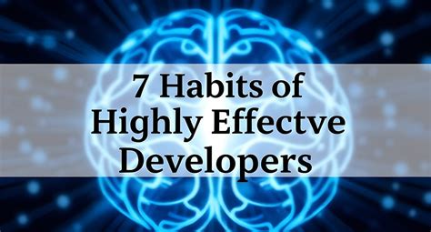 7 Habits Of Highly Effective Developers Stackademic