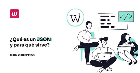 ¿qué Es Un Json Y Para Qué Sirve Webempresa