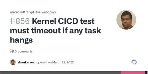 Kernel Cicd Test Must Timeout If Any Task Hangs · Issue 856 · Microsoftebpf For Windows · Github