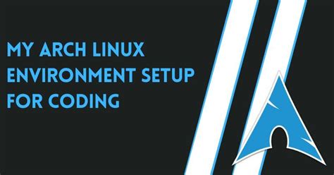How To Setup An Arch Linux Environment For Coding HackerNoon