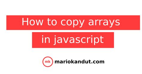 How To Copyclone Arrays In Javascript