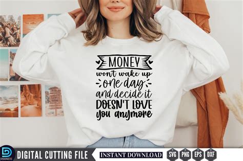 Money Wont Wake Up One Day And Decide I Graphic By Designs Dark