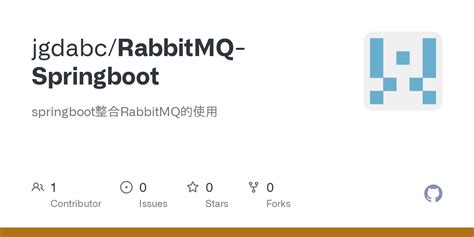 GitHub jgdabc RabbitMQ Springboot springboot整合RabbitMQ的使用