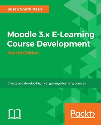 Moodle 3 E Learning Course Development Create Highly Engaging And