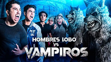 Hombres Lobo Vs Vampiros La PelÍcula Especial De Halloween Youtube