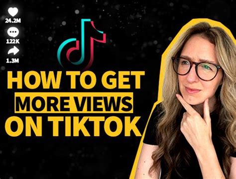 How To Get More Views On Tiktok 16 Fool Proof Tips