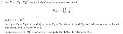 2 Let Xx1x2t Be A Jointly Gaussian Random Vector
