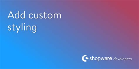 Add Custom Styling Shopware Documentation