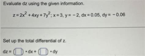 Solved Evaluate Dz Using The Given Chegg Com
