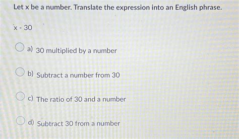 Solved Let X Be A Number Translate The Expression Into An Chegg Com