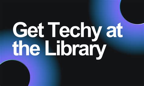 get techy at the library citrus libraries