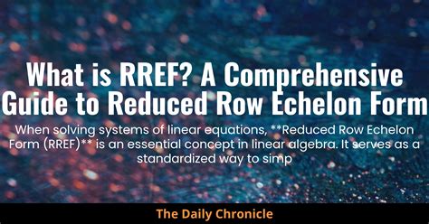 What Is Rref A Comprehensive Guide To Reduced Row Echelon Form The Daily Chronicle
