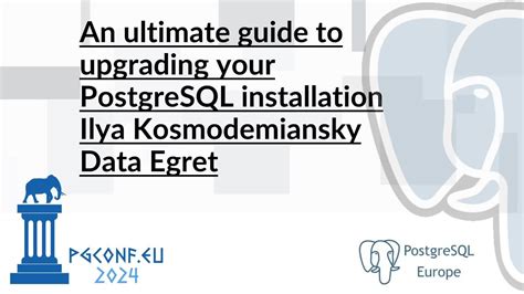 ilya kosmodemiansky an ultimate guide to upgrading your postgresql installation pgconf eu