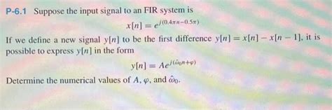 solved p 6 1 suppose the input signal to an fir system is