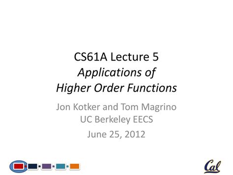 Ppt Cs61a Lecture 5 Applications Of Higher Order Functions Powerpoint Presentation Id2601071