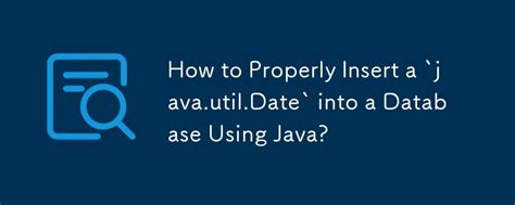 How To Properly Insert A Java Util Date Into A Database Using Java