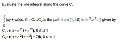 Solved Evaluate the line integral along the curve C с Chegg com