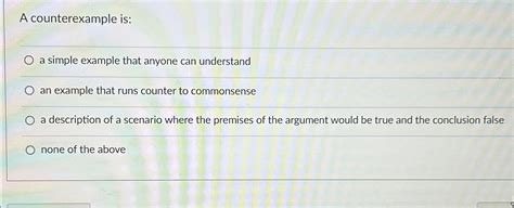 Solved A Counterexample Is A Simple Example That Anyone Can Chegg