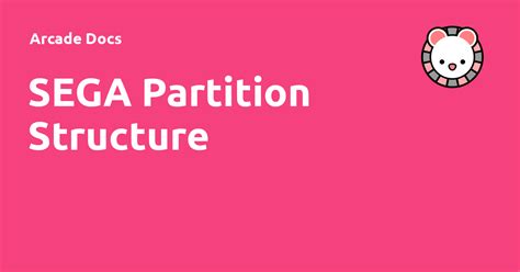 SEGA Partition Structure Arcade Docs